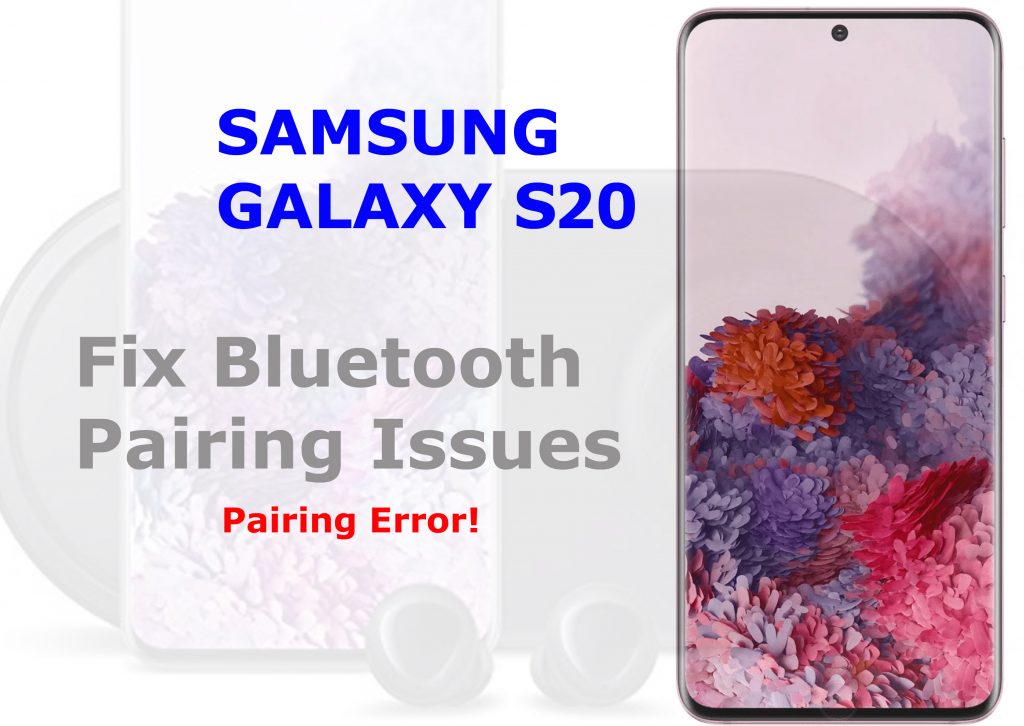 How to fix Galaxy S20 Bluetooth issues, pairing errors
