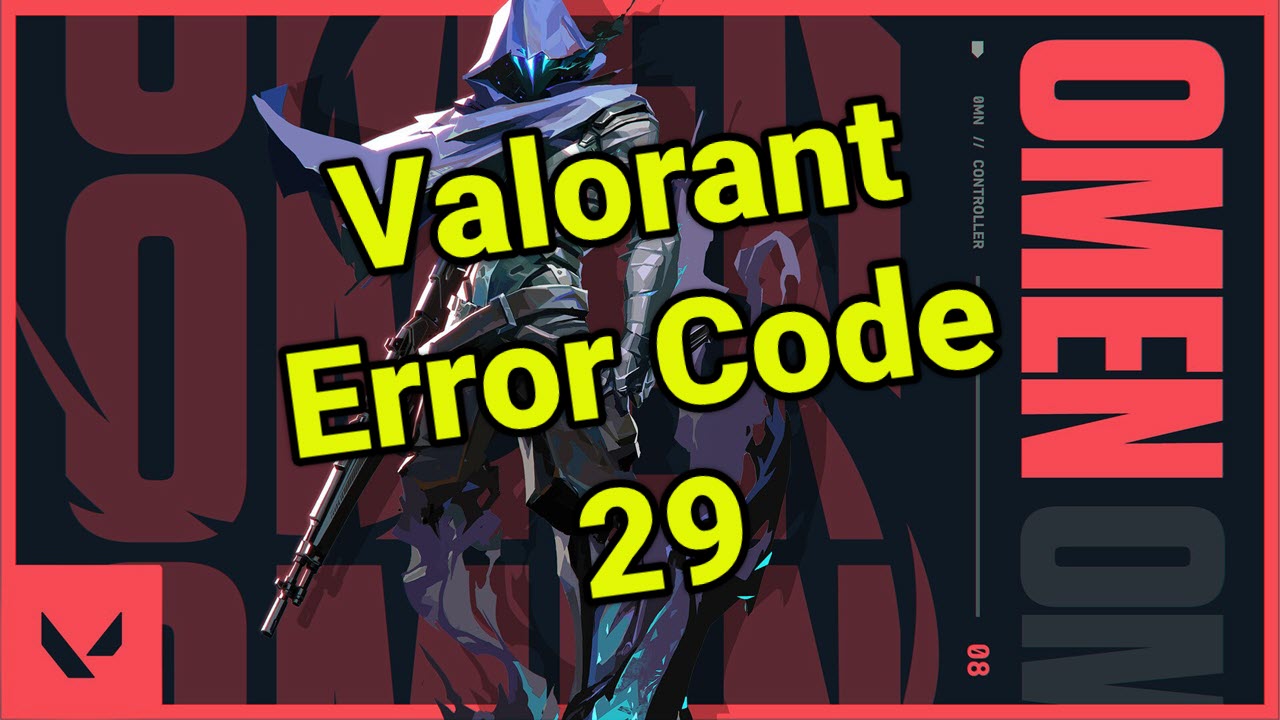 Valorant Error Code 29 Quick and Easy Fix