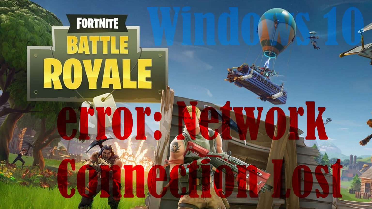 How-to-Fix: Fortnite Battle Royale Network Connection Lost error on ...