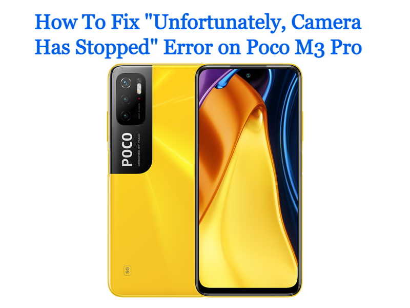 How To Fix “Unfortunately, Camera Has Stopped” Error on Poco M3 Pro ... How To Fix “Unfortunately, Camera Has Stopped” Error on Poco M3 Pro ...