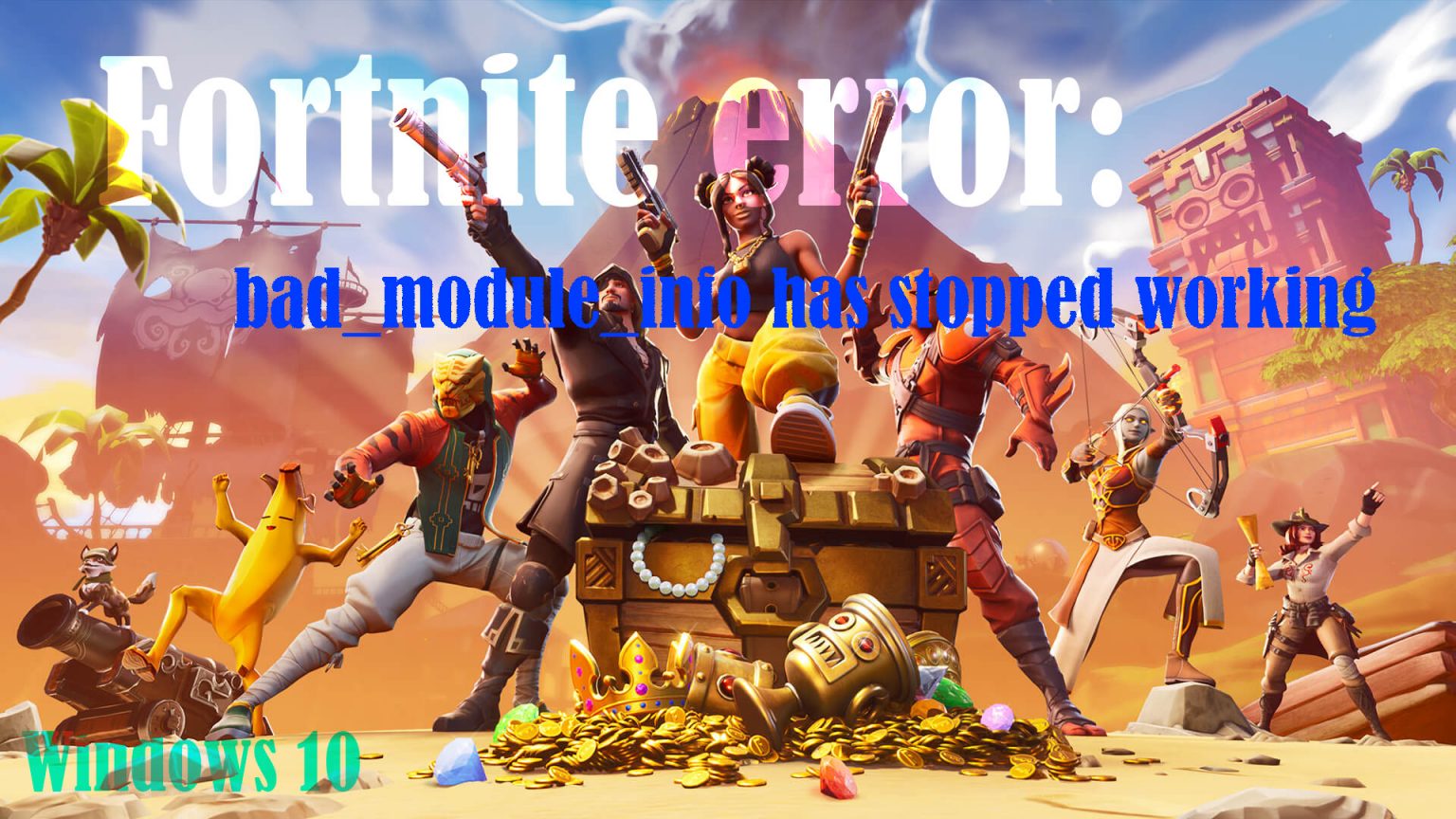How to Fix Fortnite Error bad_module_info has stopped working in ...