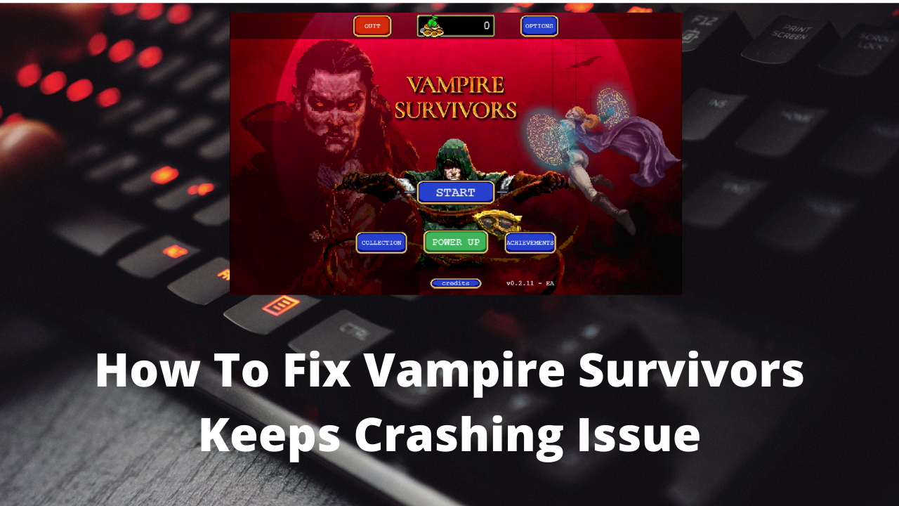 How To Fix Vampire Survivors Keeps Crashing Issue 1990