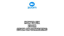 How To Fix Zoom Stuck On Connecting – The Droid Guy