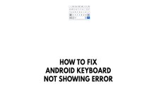 How To Fix Android Keyboard Not Showing Error – The Droid Guy