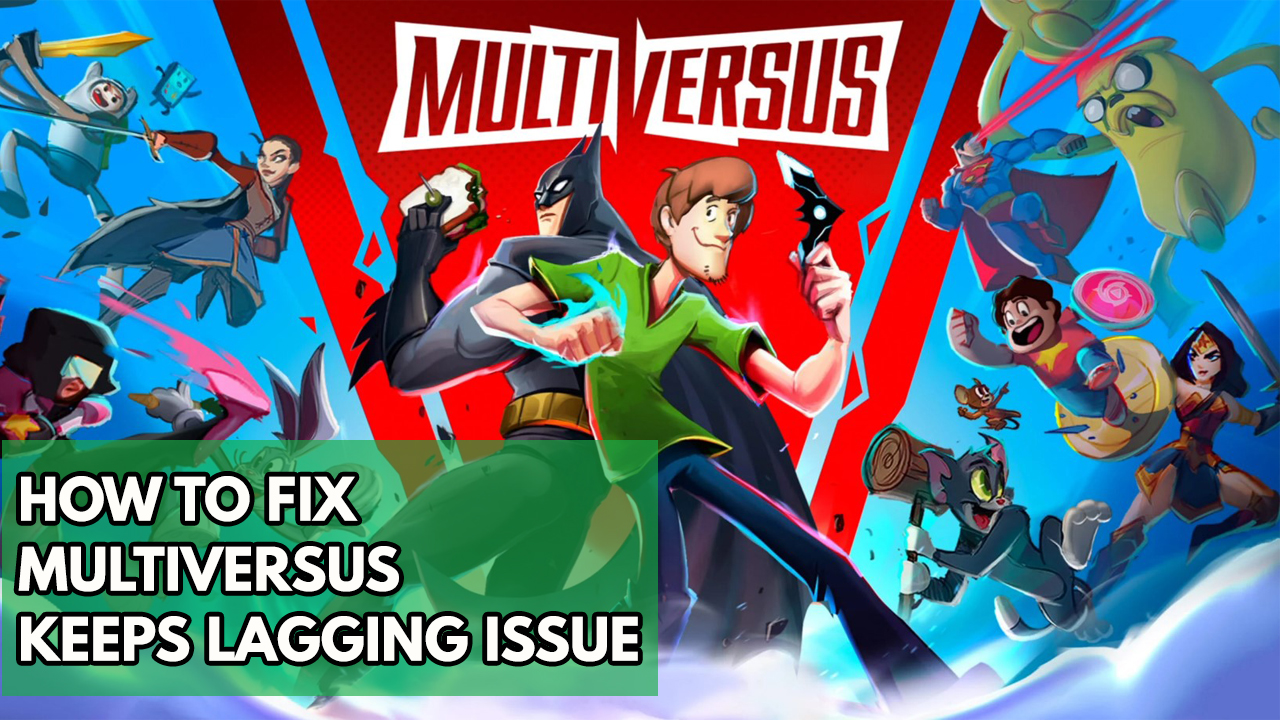 How To Fix MultiVersus Keeps Lagging Issue – The Droid Guy