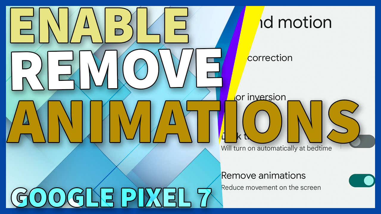 How to Remove Animations on Google Pixel 7