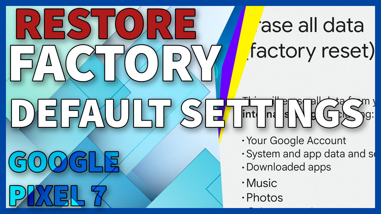 How to Factory Reset Google Pixel 7