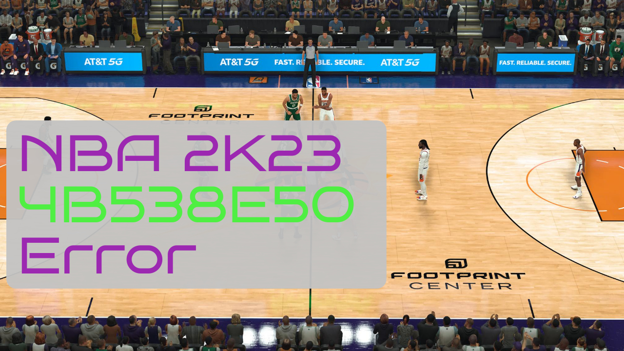 How To Fix NBA 2K23 4B538E50 Error | PC/PlayStation/Xbox [Updated 2023]