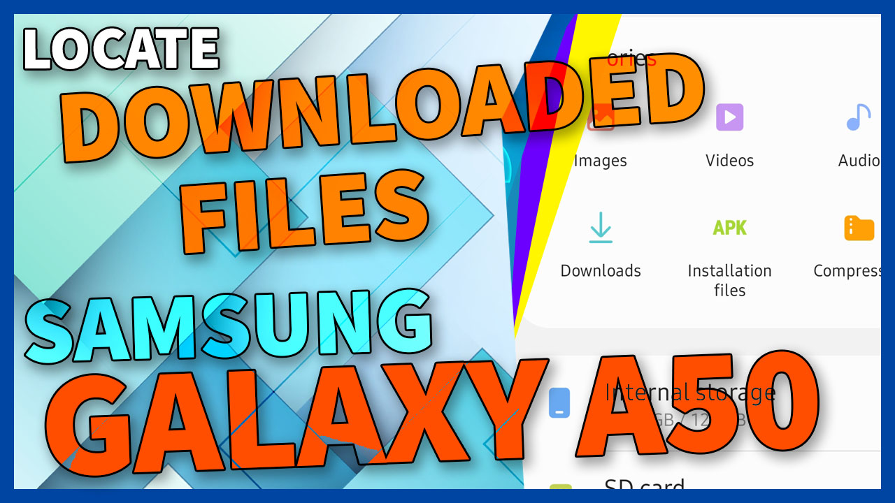 How to Locate Downloads on Samsung Galaxy A50