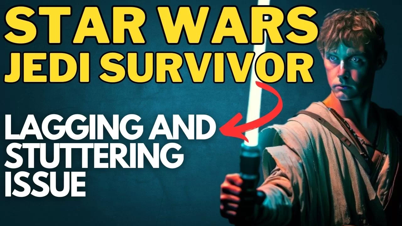 How to Fix Star Wars Jedi Survivor Lagging and Stuttering Issue How to Fix Star Wars Jedi Survivor Lagging and Stuttering Issue