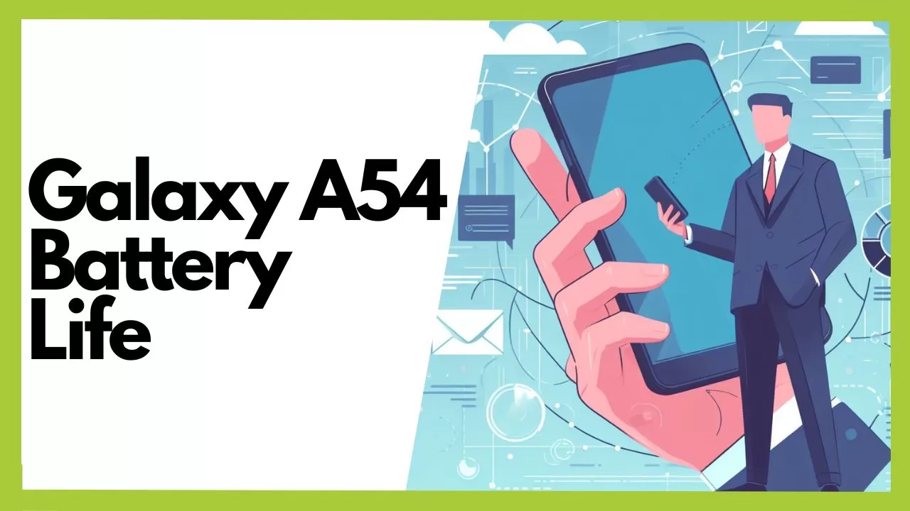 How Long Does The Galaxy A54 Battery Last Real World Tests Battery how-long-does-the-galaxy-a54-battery-last-real-world-tests-battery