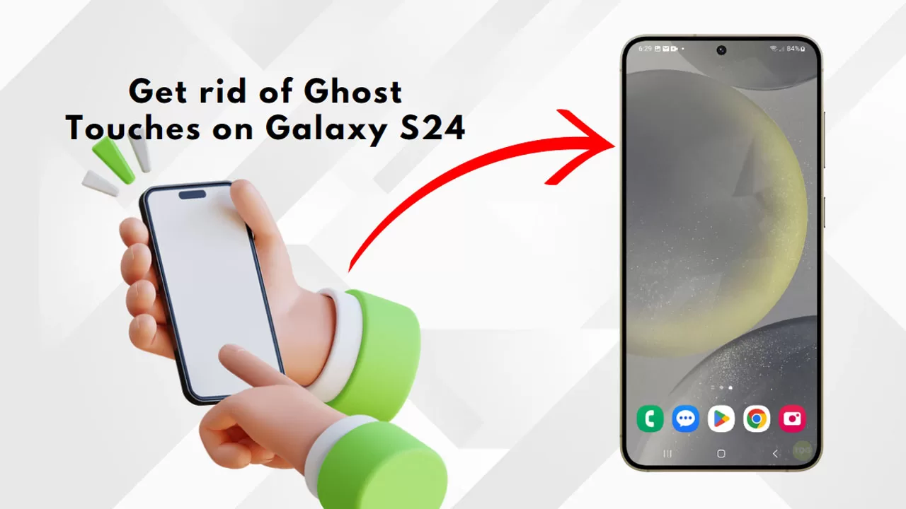 Why is my Galaxy S24 having Ghost Touches?